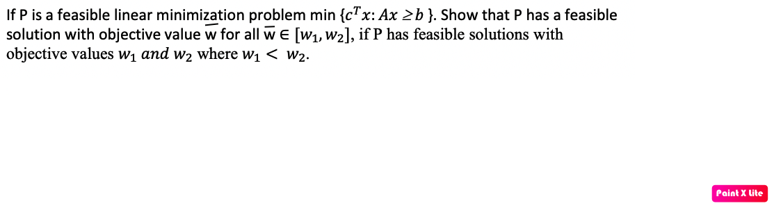 Solved If P is a feasible linear minimization problem min | Chegg.com