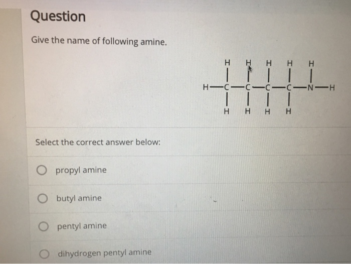 Solved Question Give the name of following amine. Select the | Chegg.com