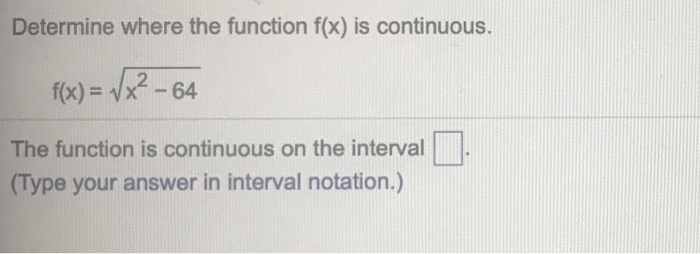 Solved Determine where the function f(x) is continuous. f(x) | Chegg.com