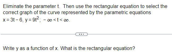 Solved Eliminate the parameter t. Then use the rectangular | Chegg.com
