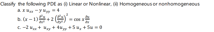 Solved = Classify the following PDE as (i) Linear or | Chegg.com