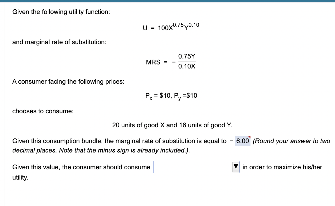 Solved Given the following utility function: U=100X0.75Y0.10 | Chegg.com