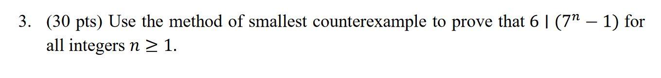 Solved 3. (30pts) Use the method of smallest counterexample | Chegg.com