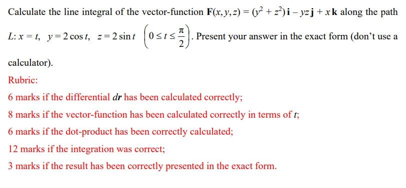 Solved Calculate the line integral of the vector-function | Chegg.com