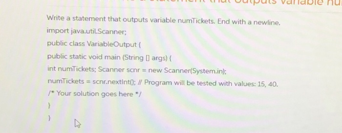 Solved Write A Statement That Outputs Variable Numtickets