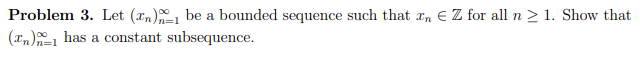 Solved Problem 3. Let (xn)n=1∞ be a bounded sequence such | Chegg.com