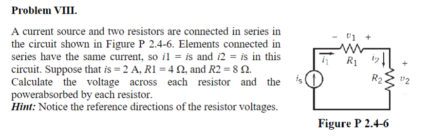 [Solved]: Problem VIII. A current source and two resistors