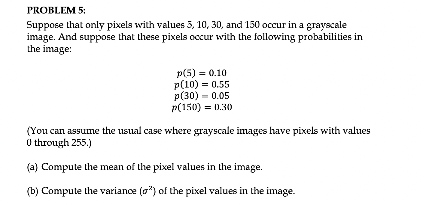 Solved PROBLEM 5: Suppose that only pixels with values | Chegg.com