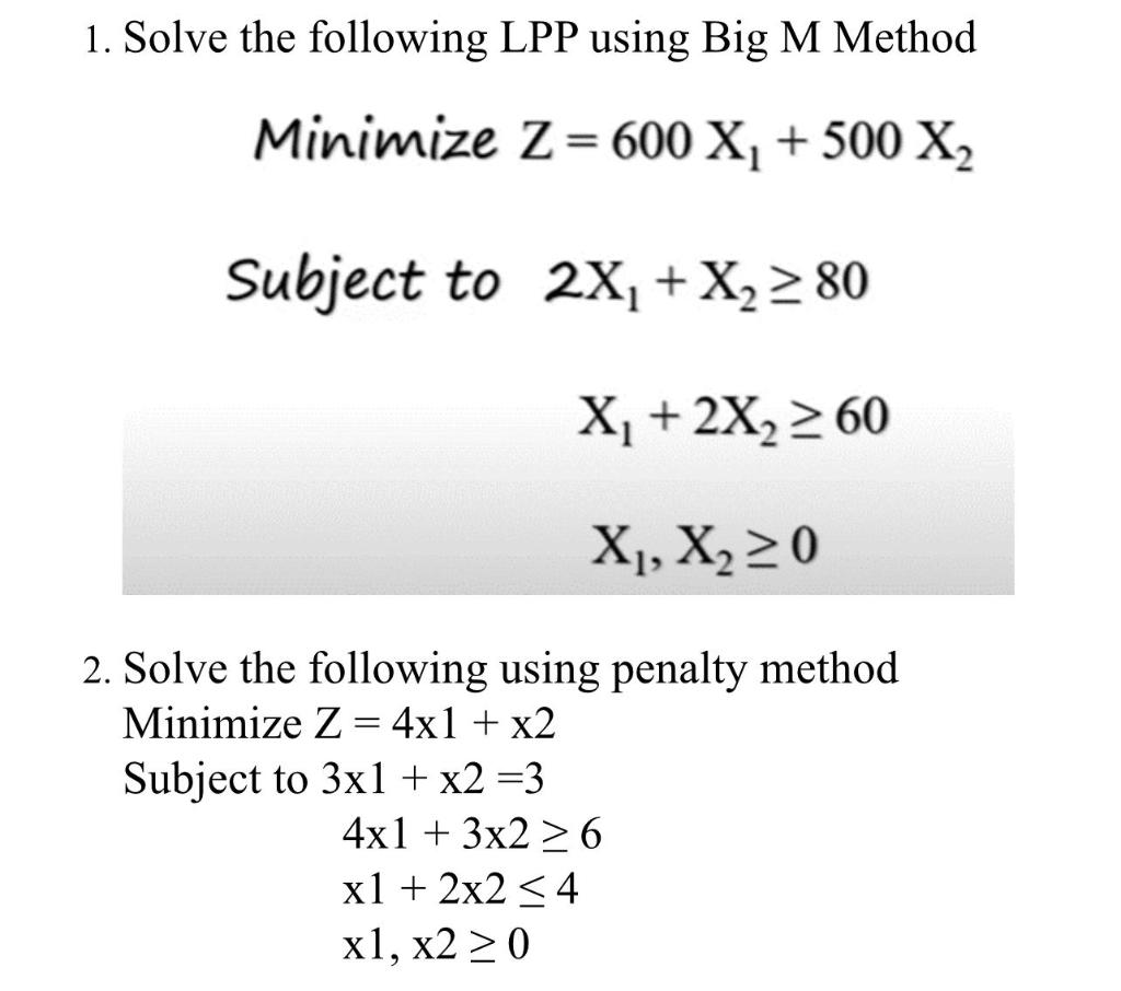 Solved 1. Solve the following LPP using Big M Method | Chegg.com Solved 1. Solve the following LPP using Big M Method | Chegg.com