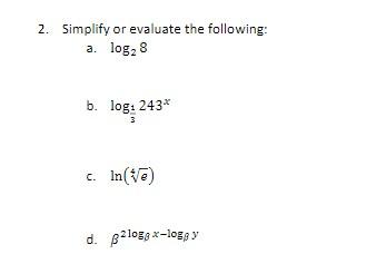Solved 2. Simplify or evaluate the following: a. log28 b. | Chegg.com
