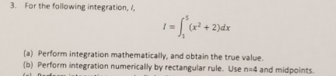 Solved 3. For the following integration, 1 , l=∫25(x2+2)dx | Chegg.com