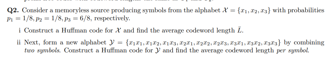 Solved Q2. Consider a memoryless source producing symbols | Chegg.com