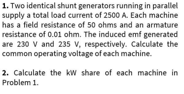 Solved 1. Two identical shunt generators running in parallel | Chegg.com