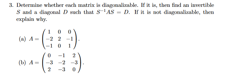 Solved 3. Determine whether each matrix is diagonalizable. | Chegg.com