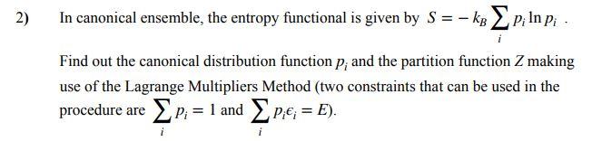 Solved In canonical ensemble, the entropy functional is | Chegg.com