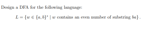 Solved a Design a DFA for the following language: L = {w € | Chegg.com