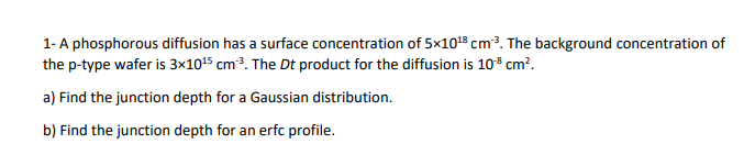 Solved 1- A phosphorous diffusion has a surface | Chegg.com