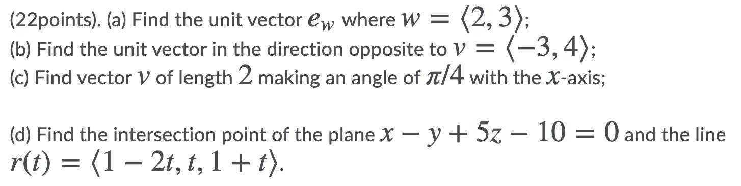 Solved (22points). (a) Find the unit vector e w where W = | Chegg.com
