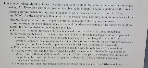 1. A thin cylindrical dipole antenna of radius a and | Chegg.com