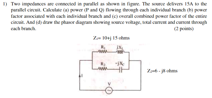 Solved 1) Two impedances are connected in parallel as shown | Chegg.com