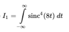 Solved I1=∫-∞∞sinc4(8t)dt ﻿find the value of I1 ﻿using | Chegg.com