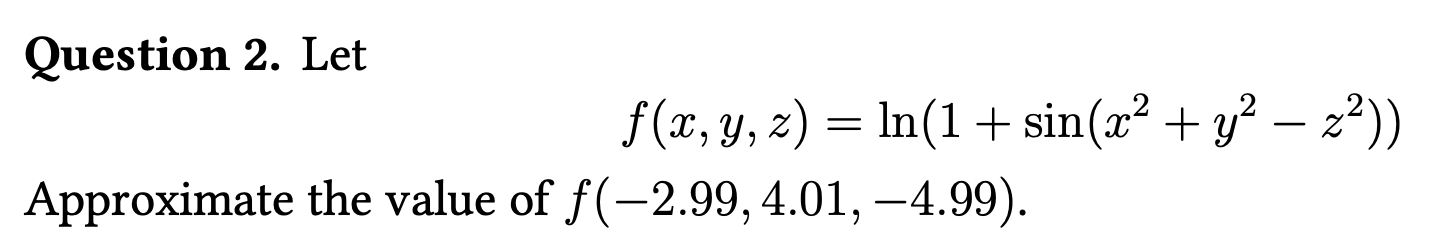 Solved Question 2. Let f(x,y,z)=ln(1+sin(x2+y2−z2)) | Chegg.com