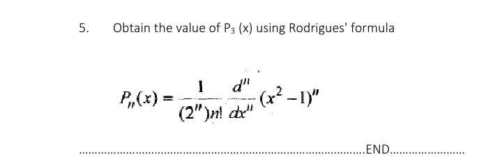 Solved 5. Obtain the value of P3 (x) using Rodrigues' | Chegg.com