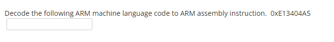 Solved Decode the following ARM machine language code to ARM | Chegg.com