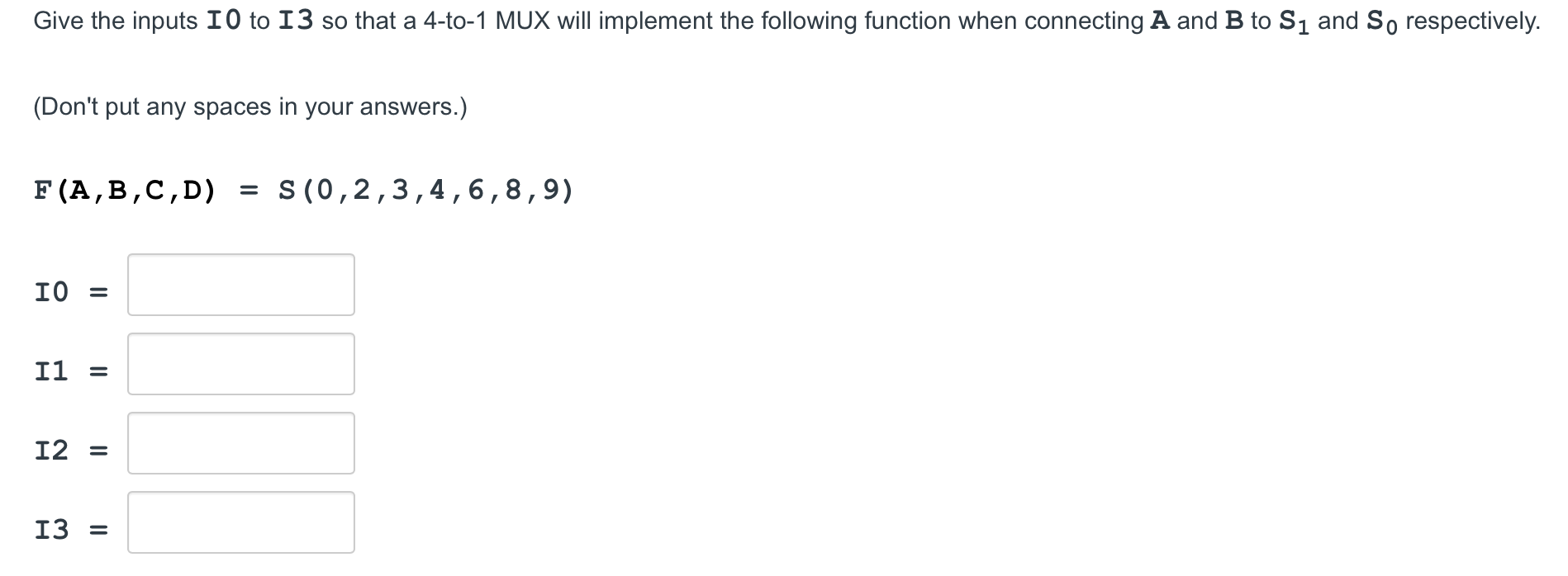 Solved Give the inputs I0 to I3 so that a 4-to-1 MUX will | Chegg.com