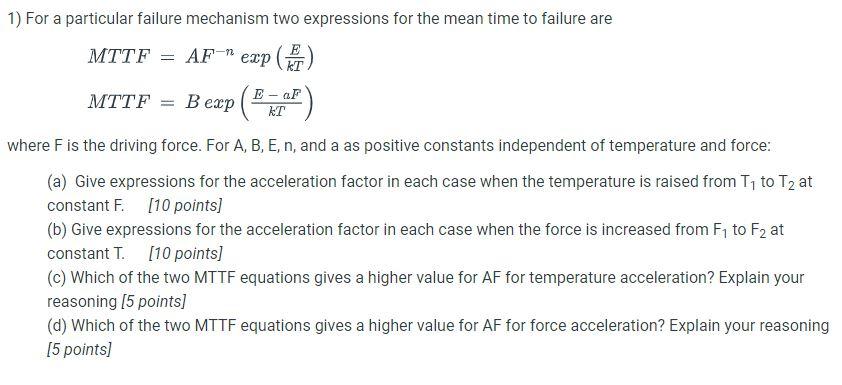 [Solved]: 1) For a particular failure mechanism two expres