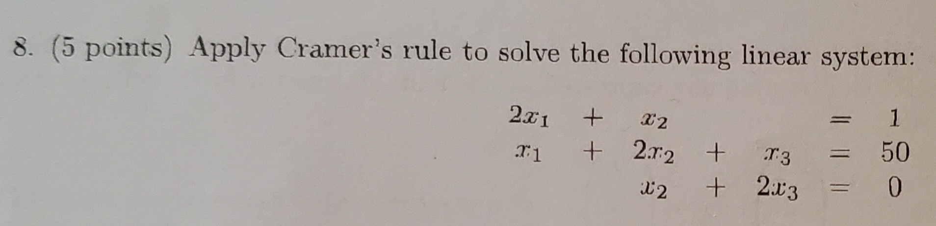 Solved 8. (5 points) Apply Cramer's rule to solve the | Chegg.com