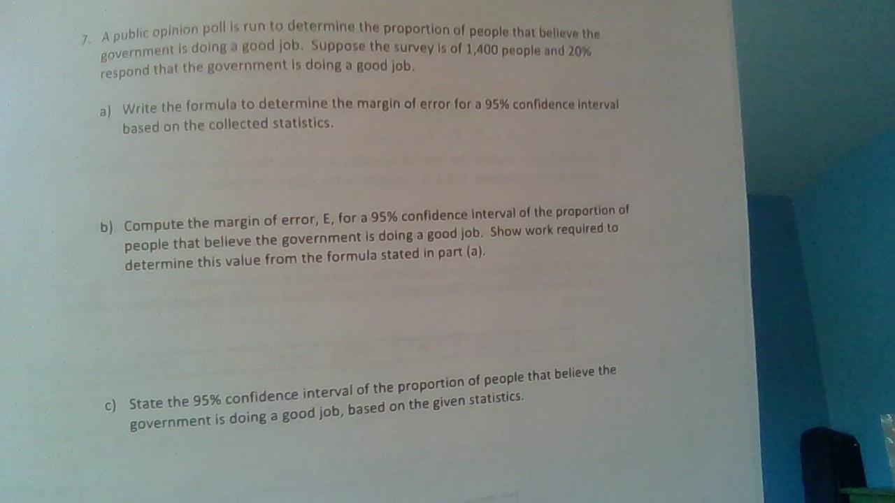 Solved 7. A public opinion pall is run to determine the | Chegg.com