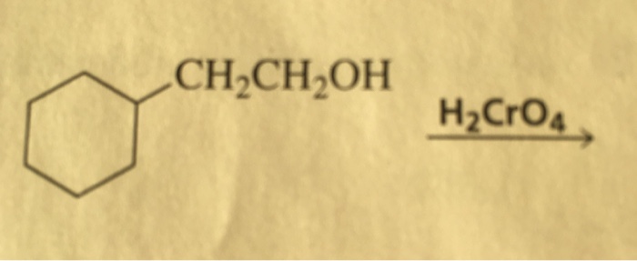 Solved CH2CH2OH H2CrO4 | Chegg.com