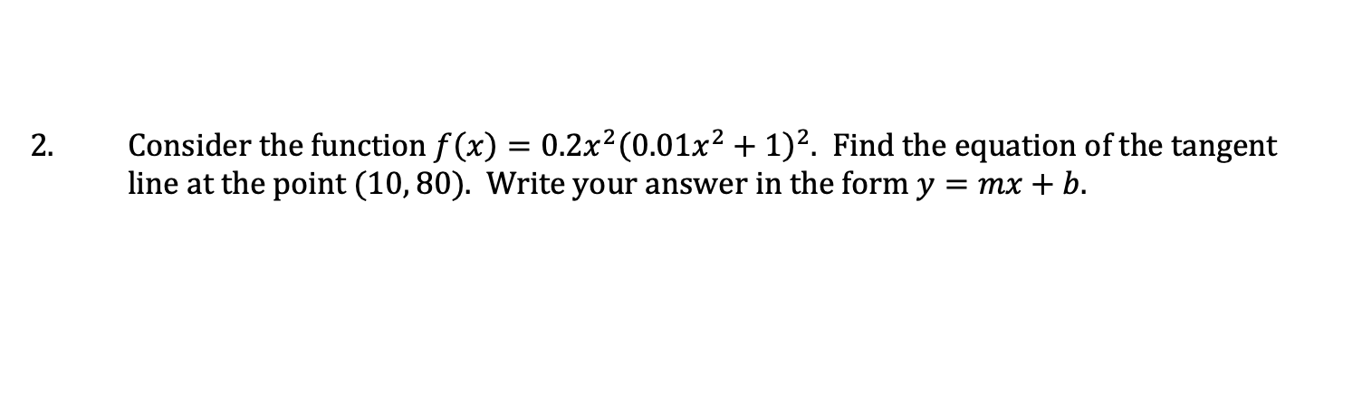 Solved Consider the function f(x)=0.2x2(0.01x2+1)2. Find the | Chegg.com