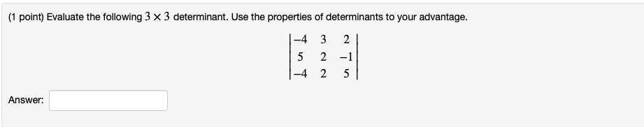 Solved (1 point) Evaluate the following 3 x 3 determinant. | Chegg.com