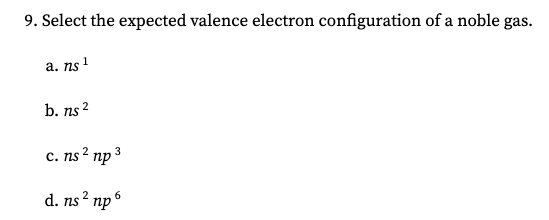 Solved 9. Select the expected valence electron configuration | Chegg.com