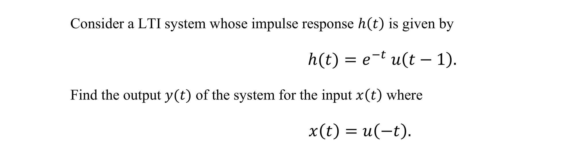 Solved Consider a LTI system whose impulse response h(t) is | Chegg.com