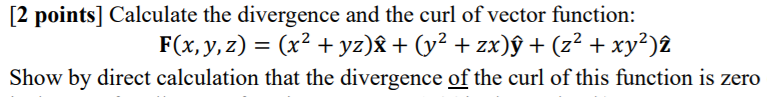 Solved [2 points] Calculate the divergence and the curl of | Chegg.com