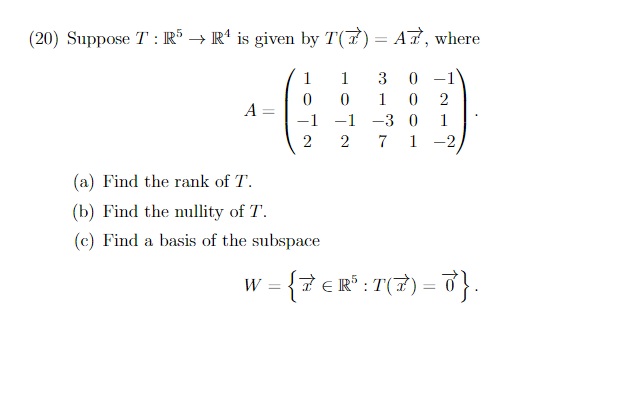 Solved (20) Suppose T:R5→R4 is given by T(x)=Ax, where | Chegg.com