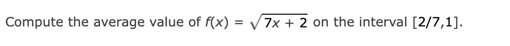 Solved Compute the average value of f(x)=7x+2 on the | Chegg.com