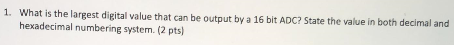 Solved 1. What is the largest digital value that can be | Chegg.com
