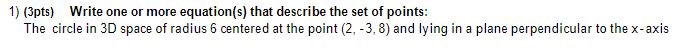 Solved 1) (3pts) Write one or more equation(s) that describe | Chegg.com Solved 1) (3pts) Write one or more equation(s) that describe | Chegg.com