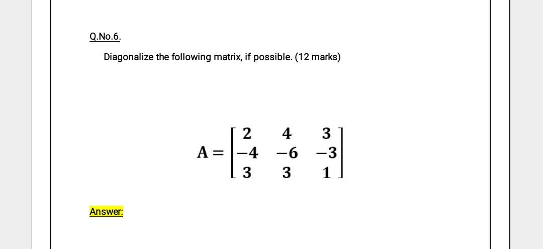Solved Q.No.6. Diagonalize the following matrix, if | Chegg.com