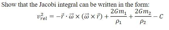 Solved Show that the Jacobi integral can be written in the | Chegg.com
