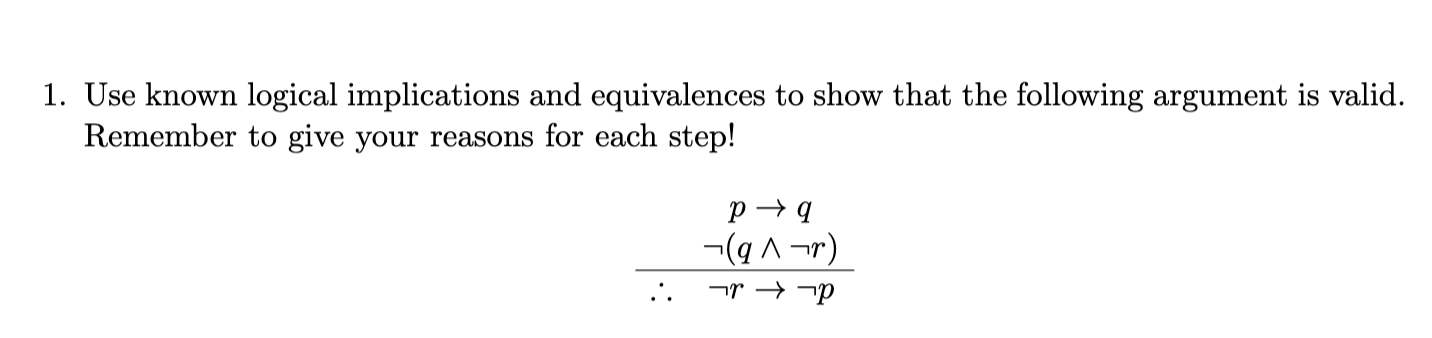 Solved 1. Use known logical implications and equivalences to | Chegg.com Solved 1. Use known logical implications and equivalences to | Chegg.com