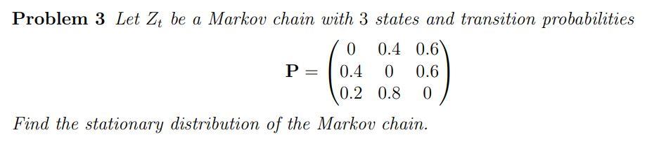 Solved Problem 3 Let Zt be a Markov chain with 3 states and | Chegg.com