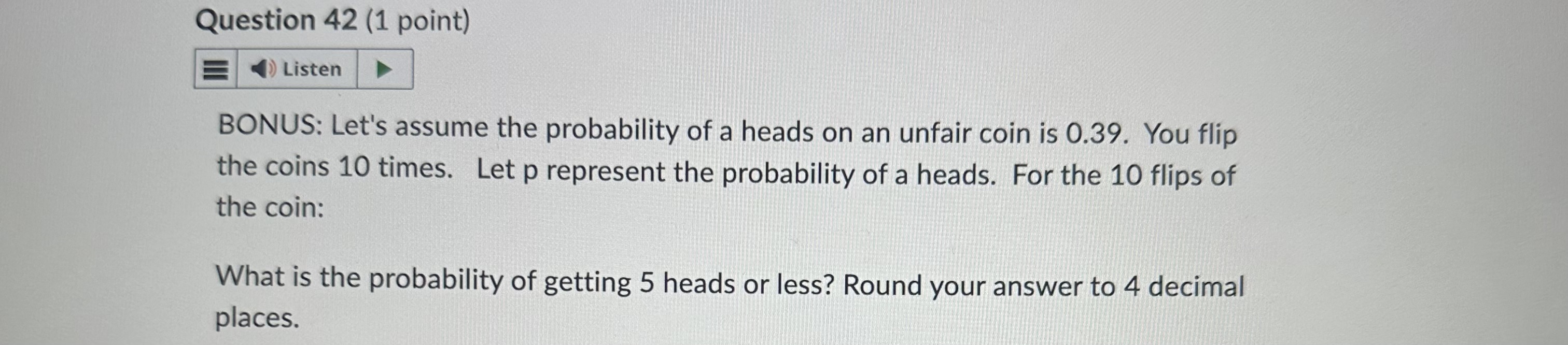 Solved BONUS: Let's assume the probability of a heads on an | Chegg.com