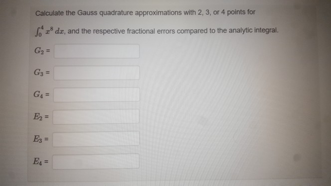 Solved Calculate the Gauss quadrature approximations with 2, | Chegg.com
