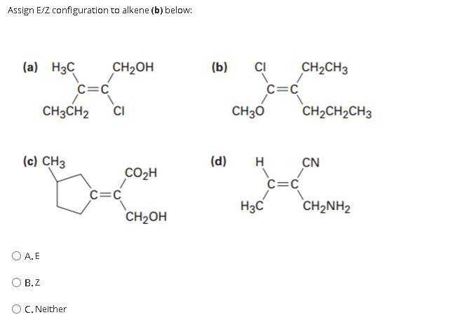 Solved Assign E/Z configuration to alkene (b) below: (a) H3C | Chegg.com