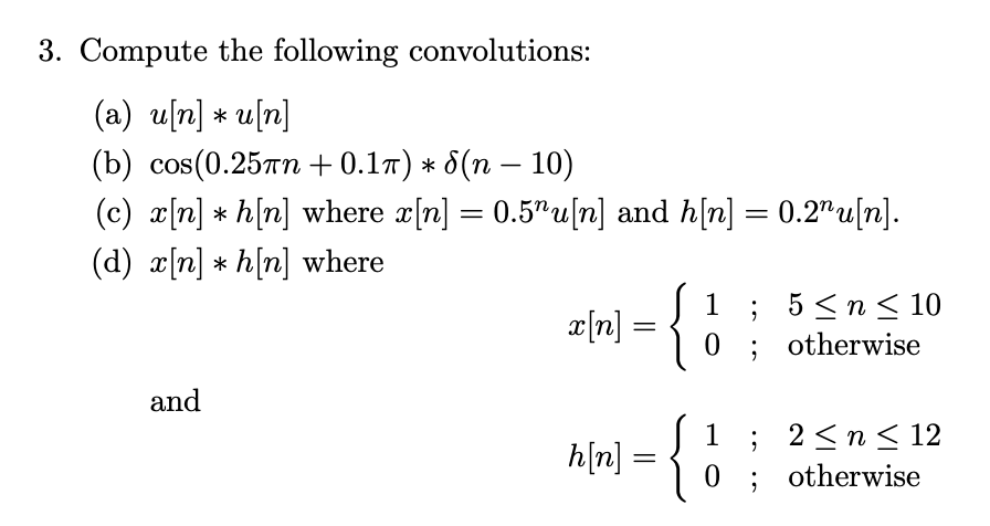 Solved 3. Compute the following convolutions: (a) u[n] * | Chegg.com